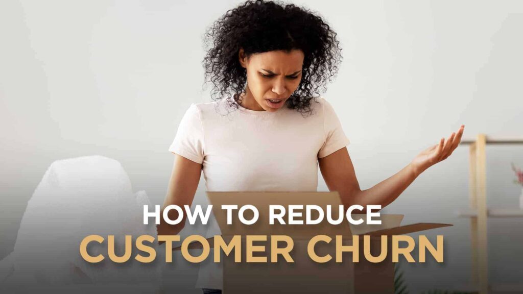 How To Reduce Customer Churn and Get More People To Care About Your ...