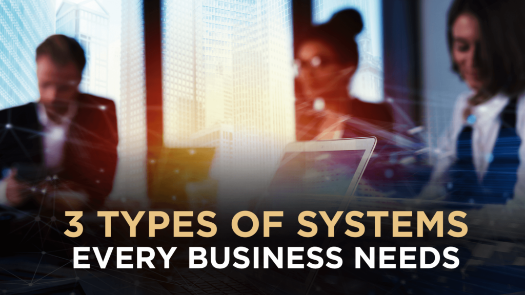 3 Types Of Systems EVERY Business Needs - Dan Lok