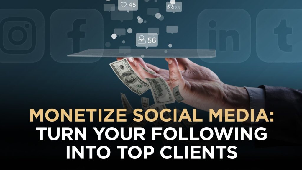 Monetize Social Media: Turn Your Following into Top Clients - Dan Lok
